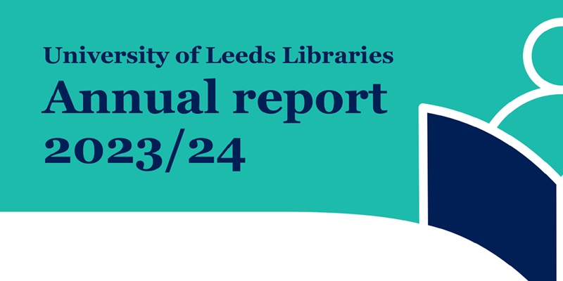 Libraries Annual Report 2023/24 | Library | University of Leeds